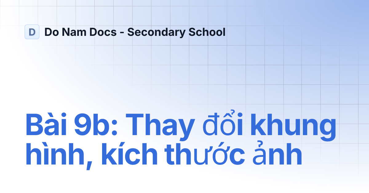 Bài 9b: Thay đổi khung hình, kích thước ảnh | Do Nam Docs - Secondary ...